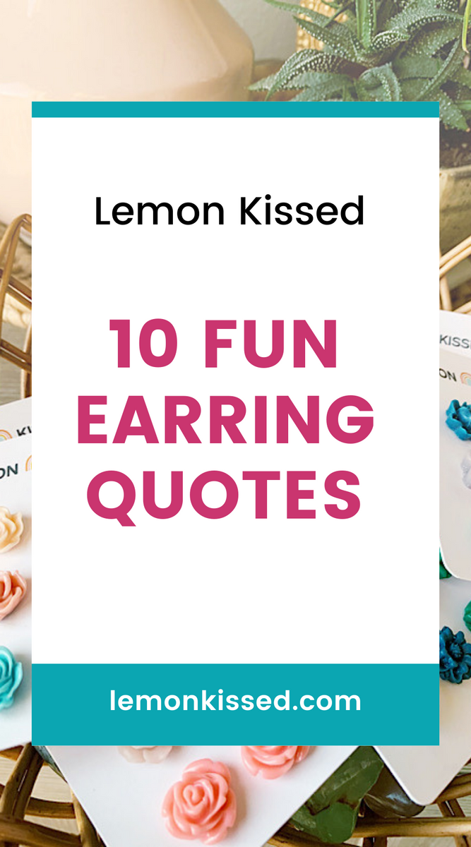 10 Fun Earrings Quotes for Women – Lemon Kissed